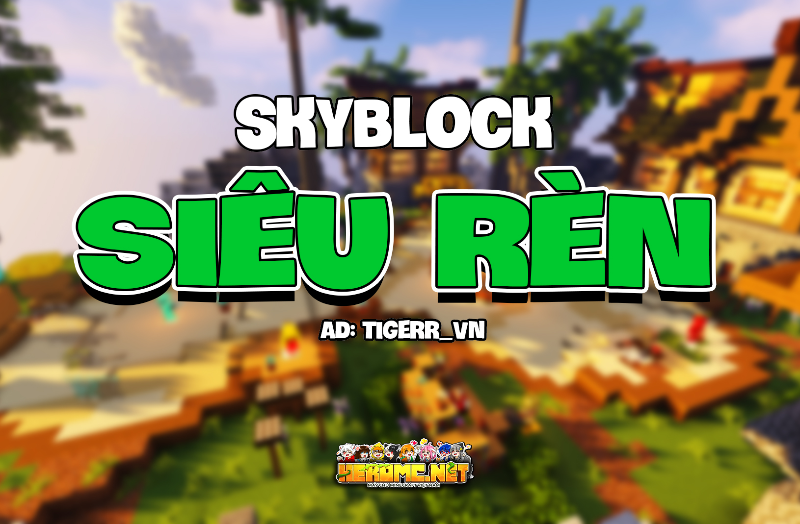KHAI MỞ MÁY CHỦ SKYBLOCK SIÊU RÈN - HeroMC.NET