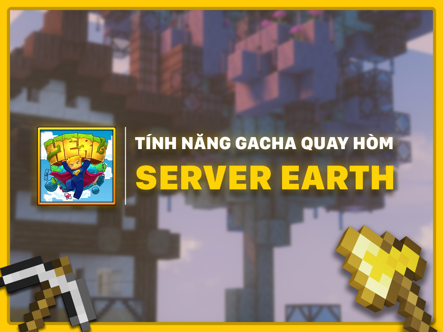 GACHA QUAY HÒM – MINECRAFT EARTH - HeroMC.NET